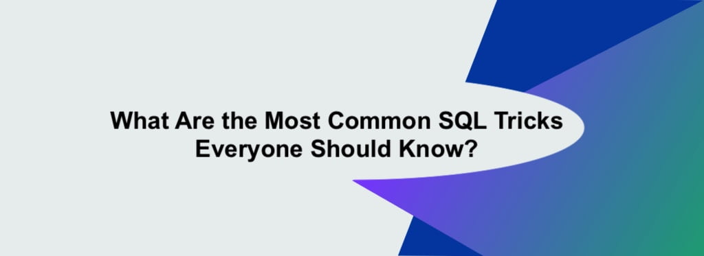 What Are the Most Common SQL Tricks Everyone Should Know?