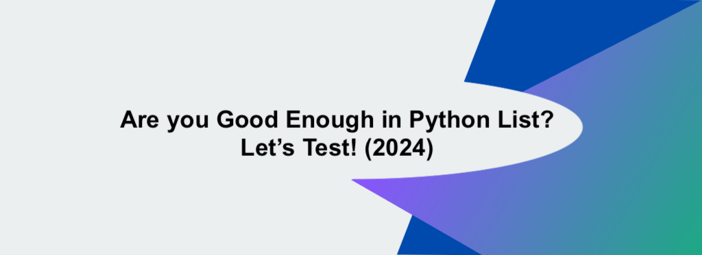 Are you Good Enough in Python List? Let’s Test! (2024)