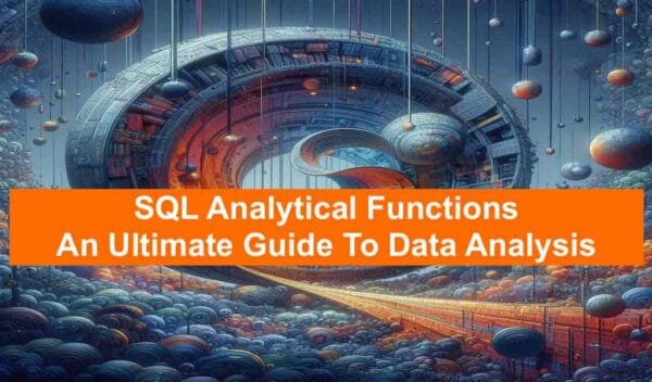 SQL Analytical Functions: An Ultimate Guide To Data Analysis